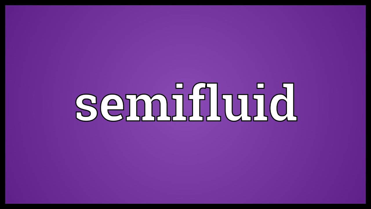 Semifluid Meaning - YouTube