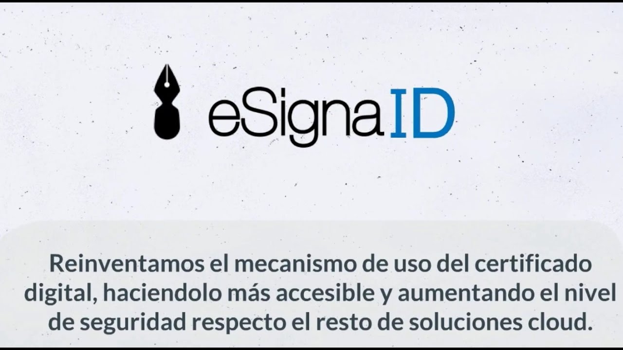 Identidad digital. eSigna ID, reinventando el certificado digital ...