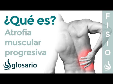 ATROFIA MUSCULAR PROGRESIVA | Qué es, qué afecta, síntomas, causas y tratamiento fisioterapéutico