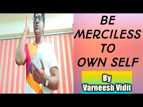 BE MERCILESS TO OWN SELF | IT UPLIFTS THE PERSON | A WAY TO SELF ...