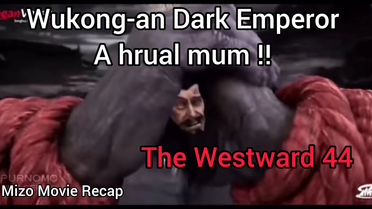 Jade lord leh monkey king an inbei leh | the Westward 44 | mizo movie ...