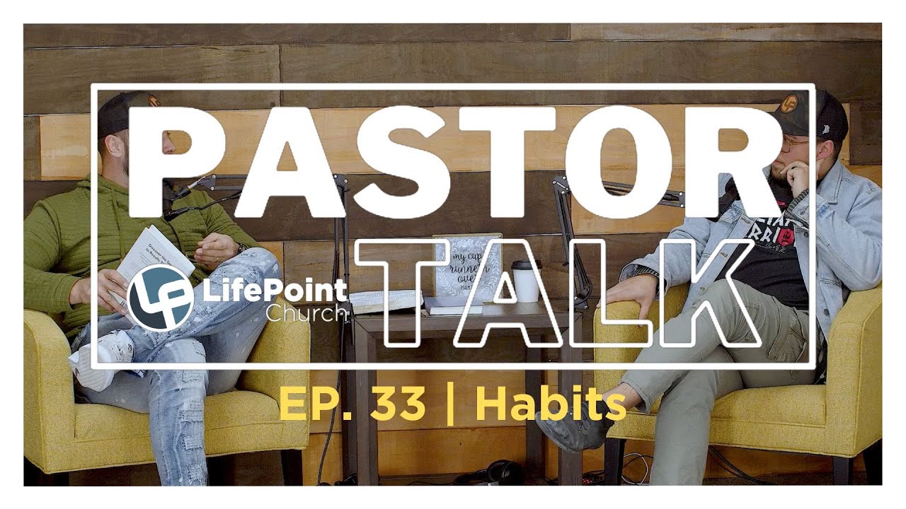 Pastor Talk | Ep. 33 | Habits - YouTube