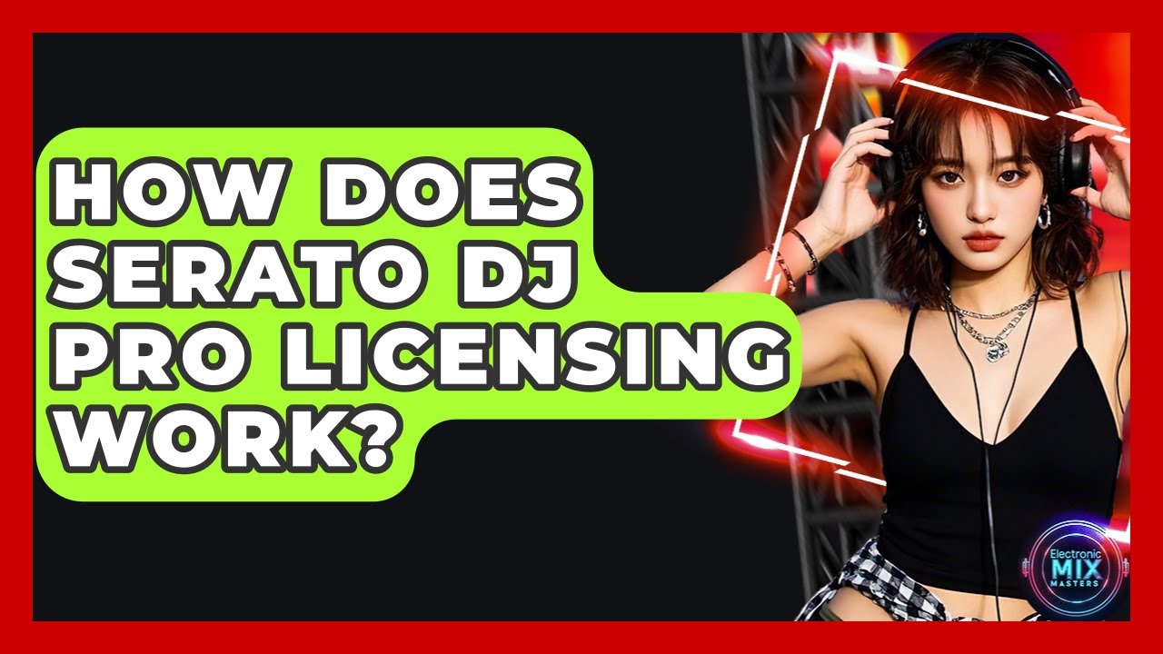 How Does Serato DJ Pro Licensing Work? - Electronic Mix Masters - YouTube