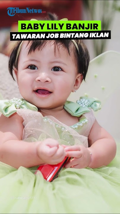 Belum Genap 1 Tahun, Baby Lily Sudah Kebanjiran Tawaran Job Jadi Bintang Iklan, Begini Reaksi ...