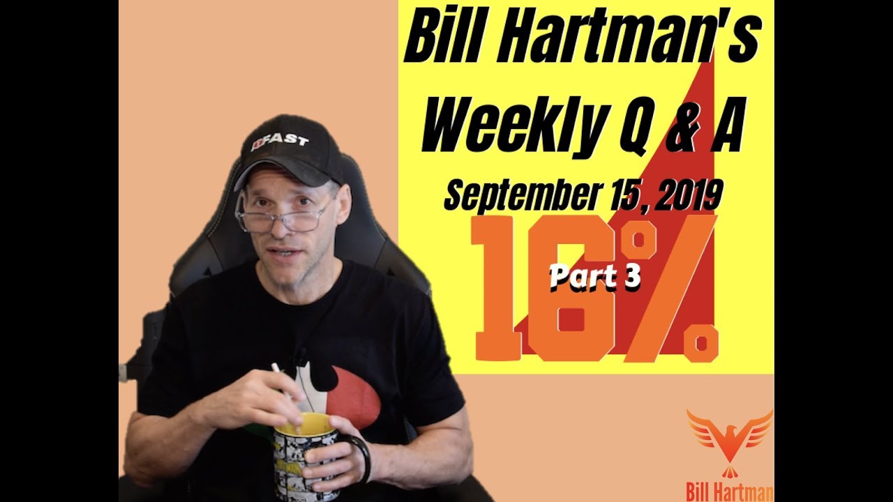Bill Hartman's Weekly Q & A For the 16% - September 15, 2019 - Part 3 ...
