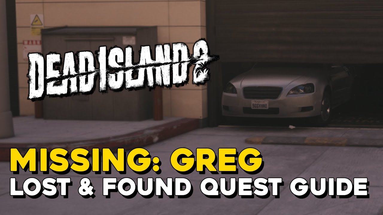 Dead Island 2 Missing: Greg Lost & Found Quest Guide - YouTube