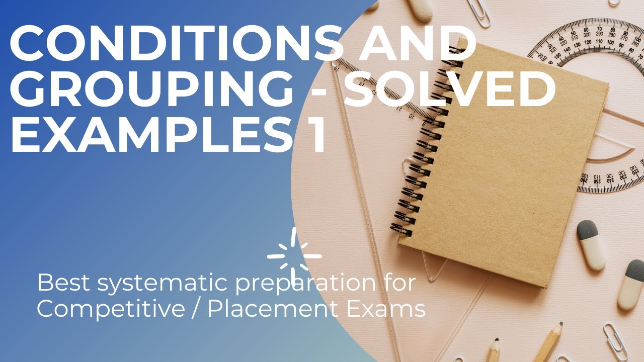 Conditions And Grouping - Solved Examples 1 - YouTube