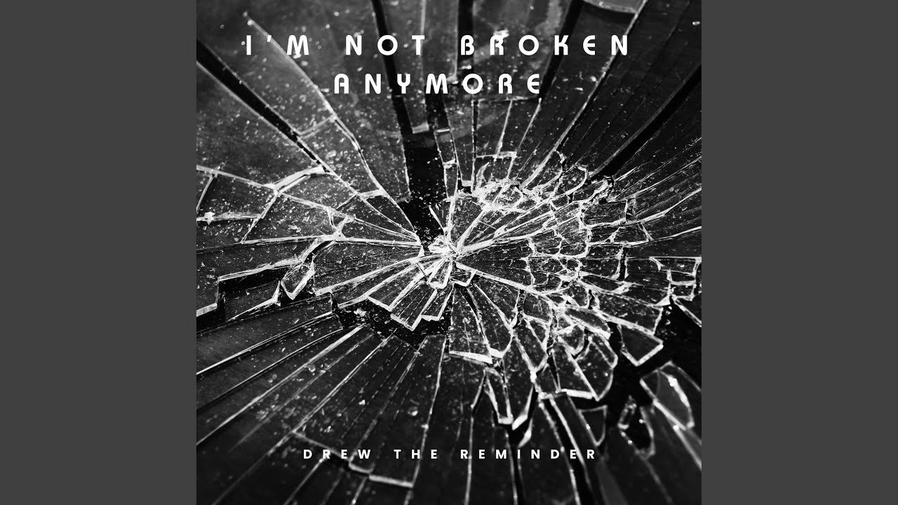 I'm Not Broken Anymore - YouTube