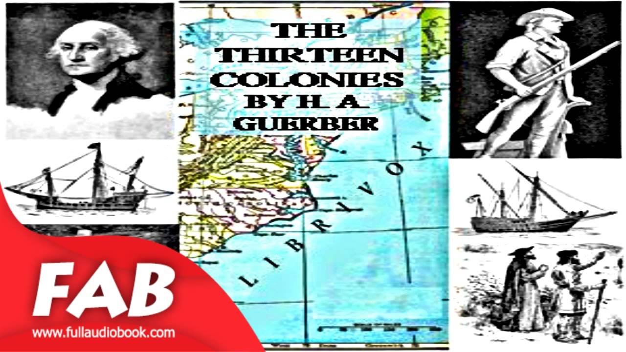 The Story of the Thirteen Colonies Full Audiobook by H. A. GUERBER by ...