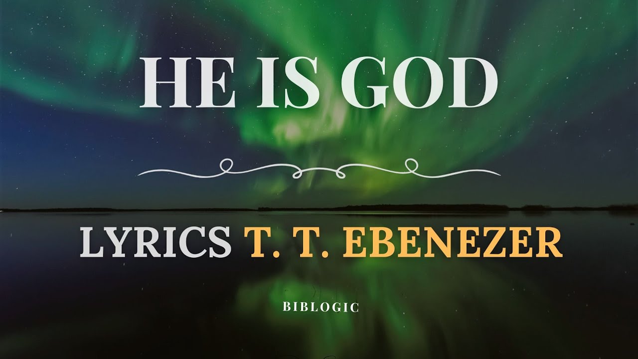 He is God (Hymn) | He is the God of Melchizedek | Lyrics by T. T ...