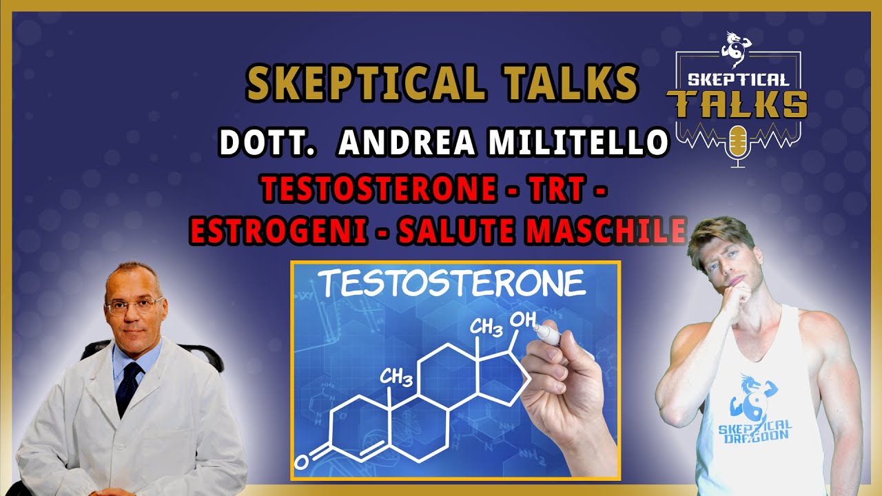Skeptical Talks Ep. 64 - Dott. Andrea Militello - Testosterone - Trt ...