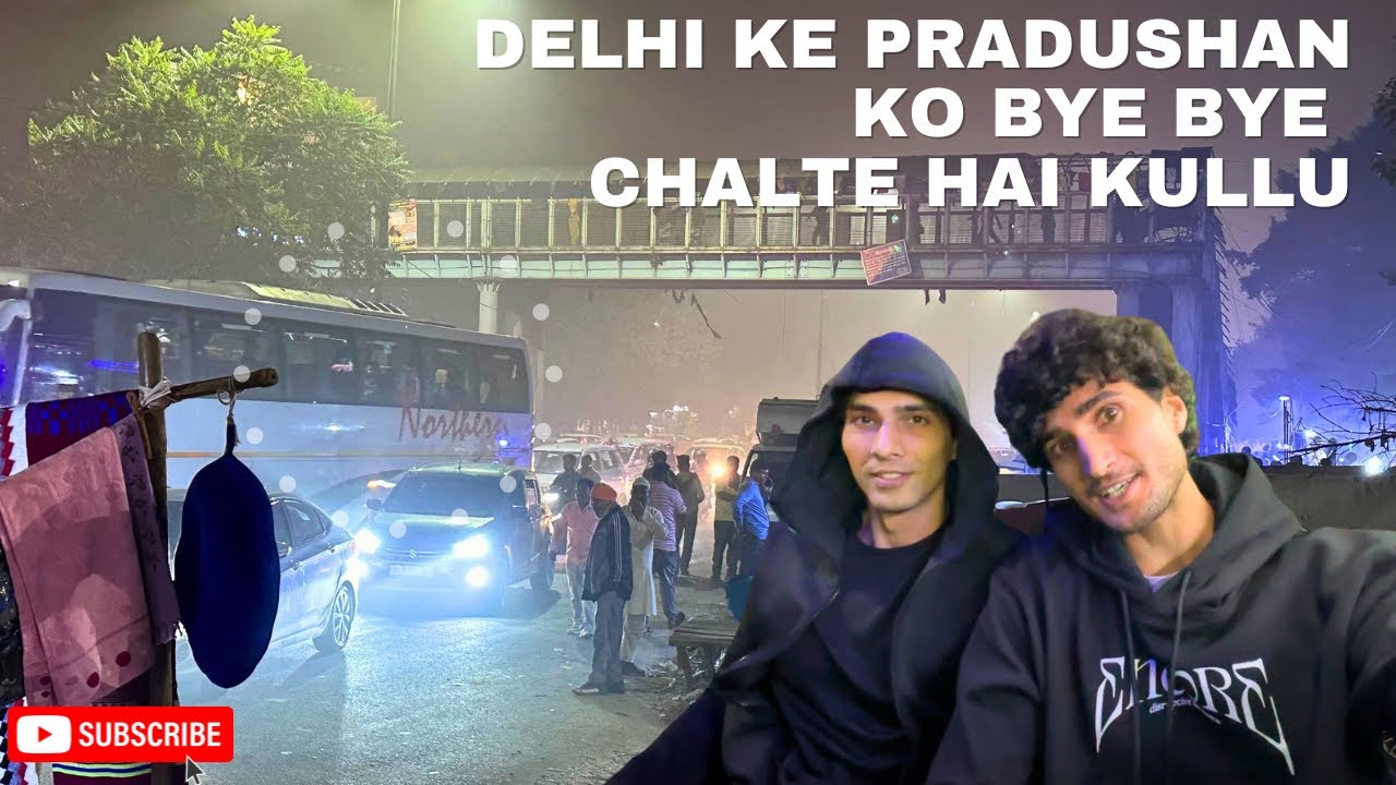 Delhi ke प्रदूषण ko bye bye चलो Kullu manali chalte he 😀 - YouTube