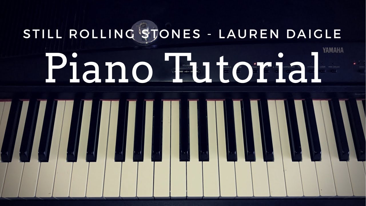 Still Rolling Stones - Lauren Daigle (piano tutorial) by Kimberly Rose ...
