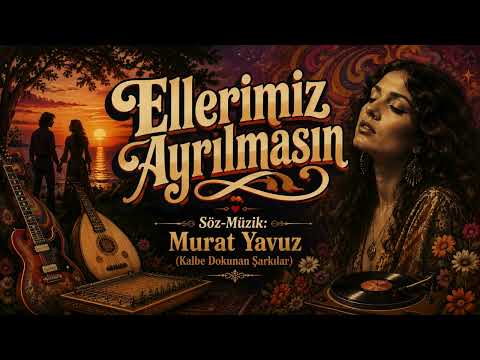 Ellerimiz Ayrılmasın | Psychedelic Anatolian Rock| Murat Yavuz (Kalbe Dokunan Şarkılar) Official