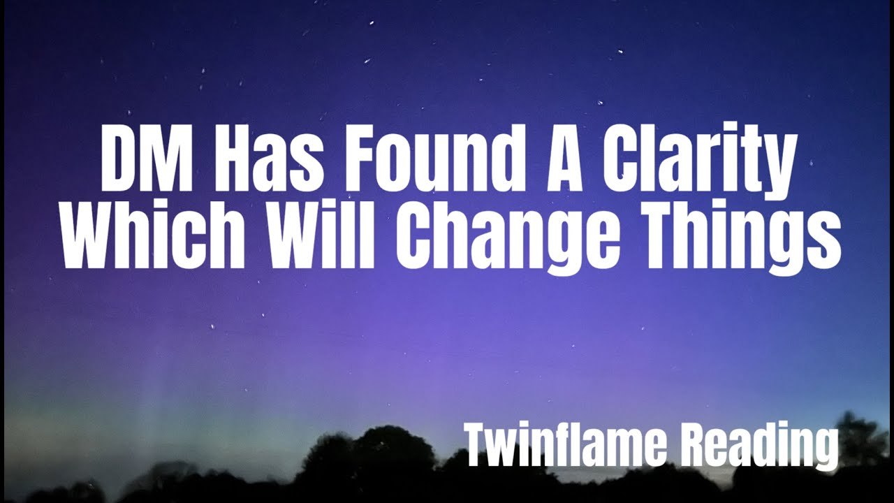 🔥DM HAS FOUND A CLARITY WHICH WILL CHANGE THINGS🔥DM DF🔥TWINFLAMES🔥 ...