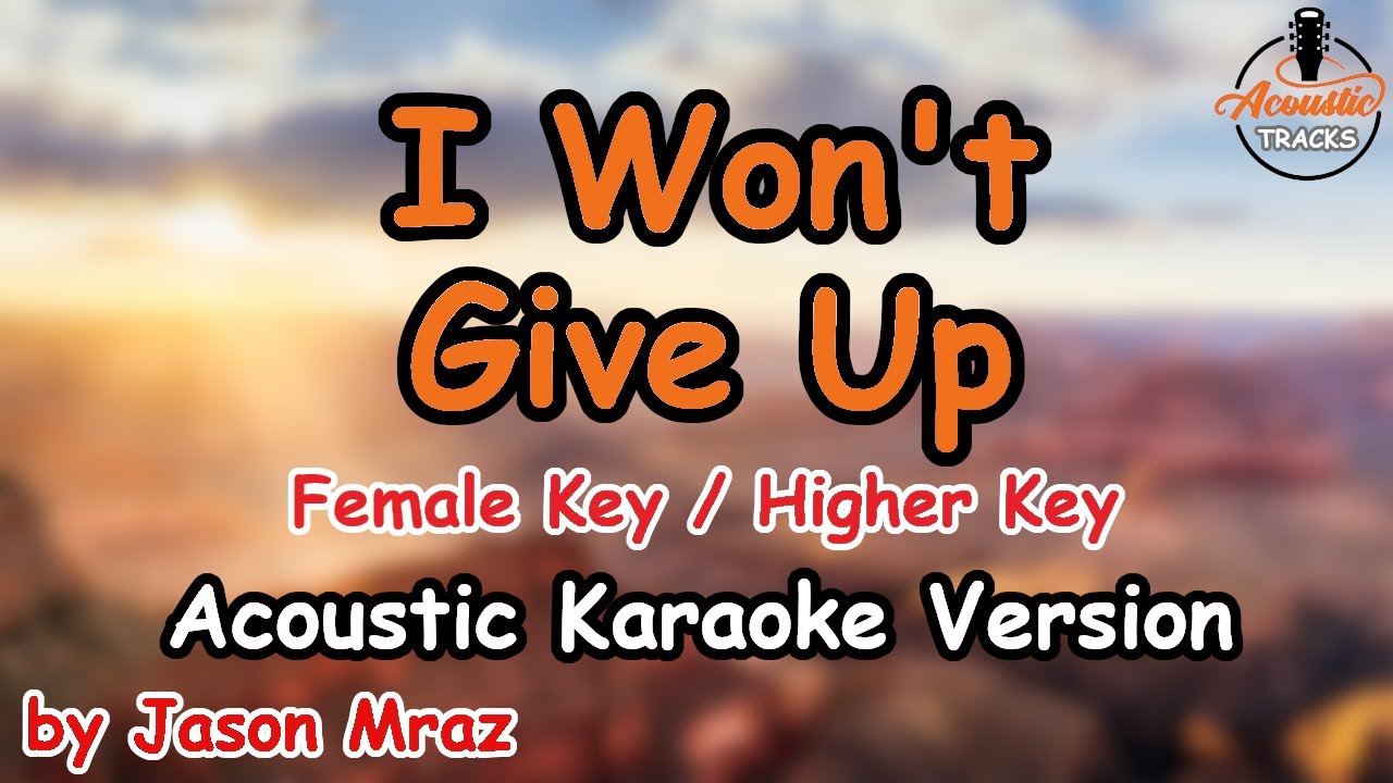 I Won't Give Up - Jason Mraz (Female Key / Higher key Acoustic Karaoke ...