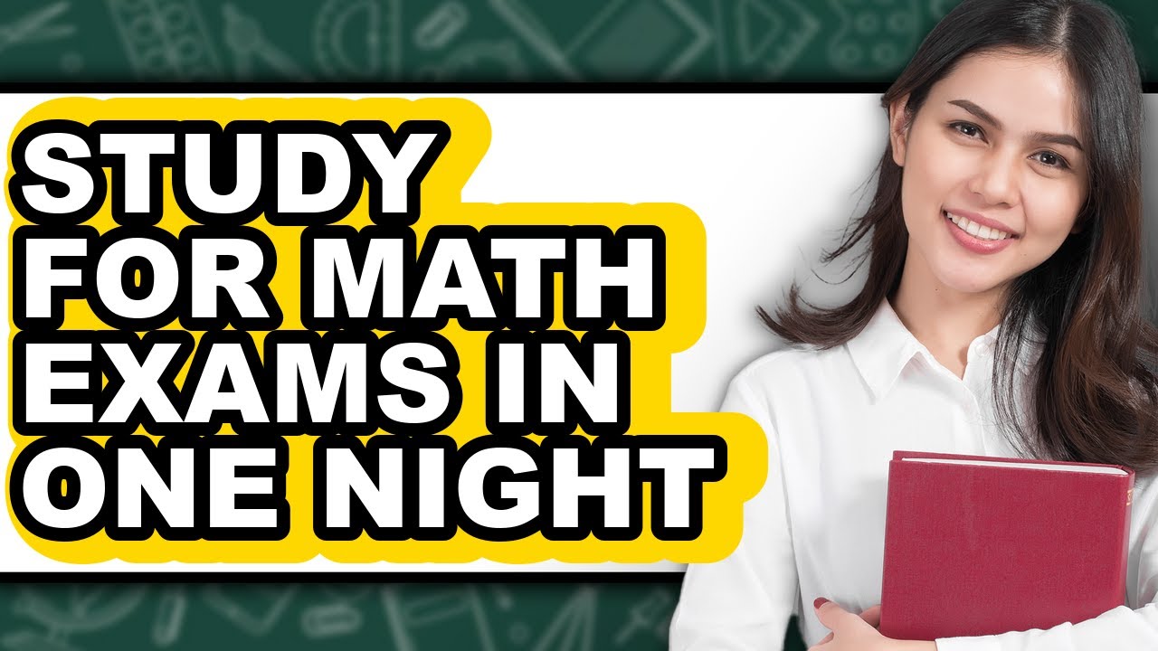 How To Study For Math Exams In One Night - Easy Guide - YouTube