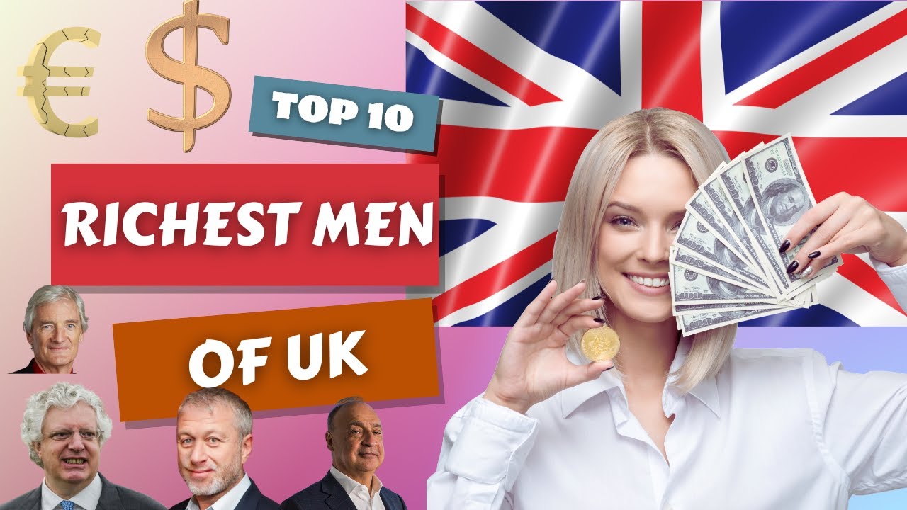 Top 10 II Richest Men of UK II Net worth & Education - YouTube