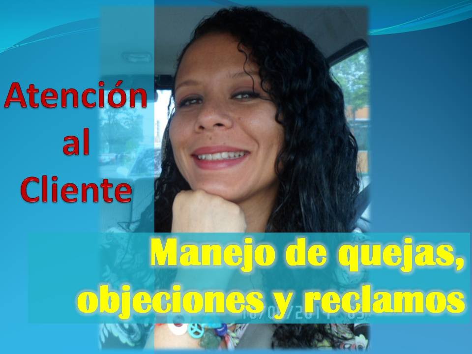 ATENCION AL CLIENTE: manejo de quejas, objeciones, reclamos - YouTube