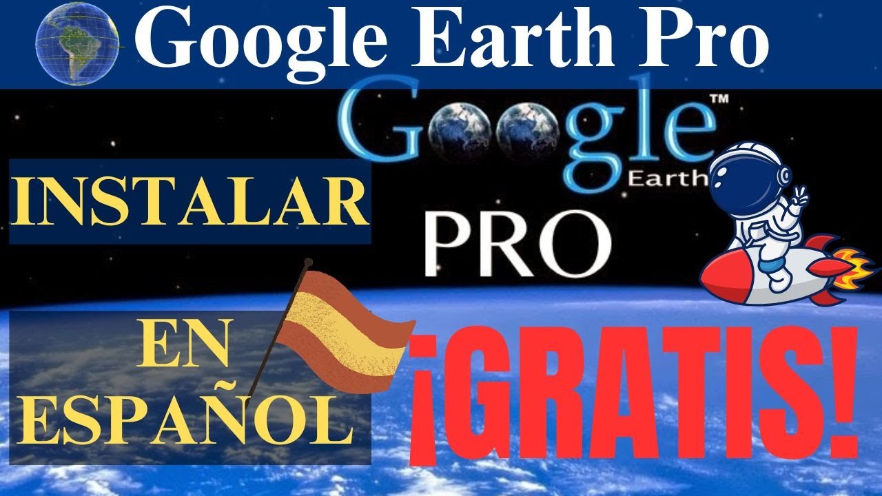 Instalar Google Earth Pro | GRATIS y en Español | 2026 - YouTube
