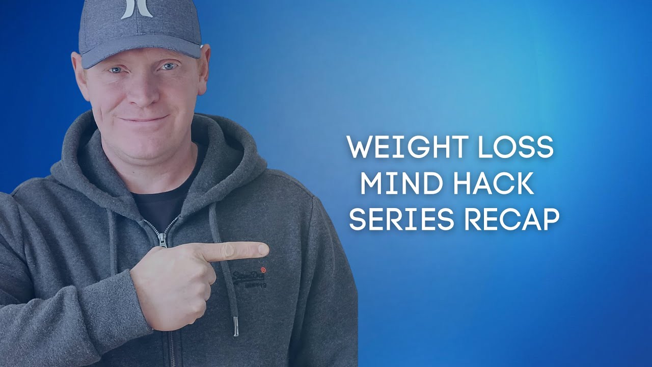 Weight Loss Mind Hack | Series Recap - YouTube
