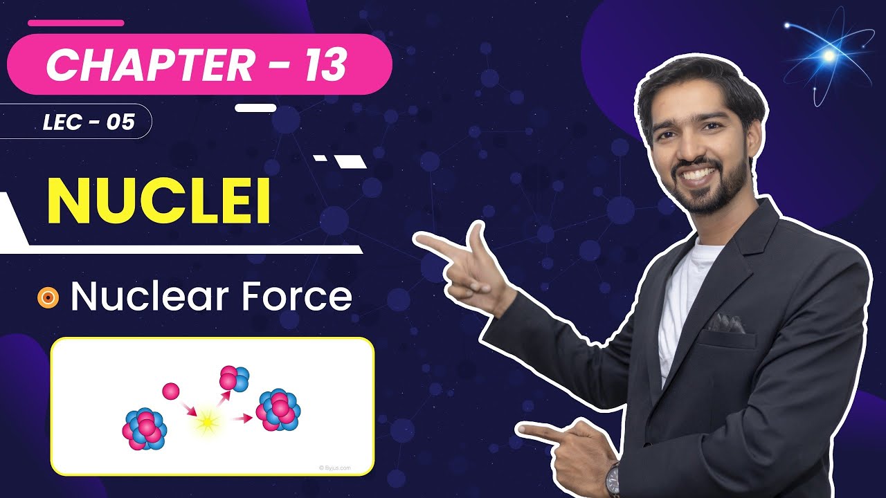 Nuclear Force | Lec - 05 | Ch - 13| Nuclei | Std-12 | JEE PyQ's | NEET ...