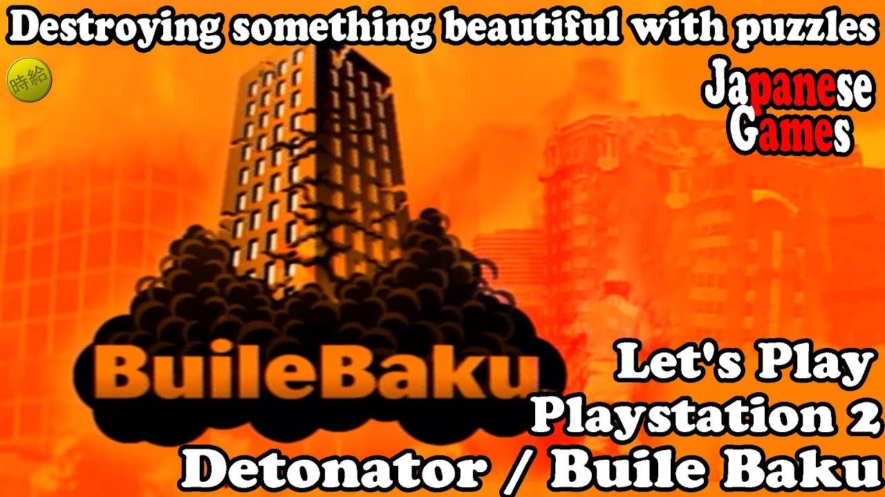 Buile Baku / Detonator (PS2) - Solemn Demolition Game - Let's Play for ...