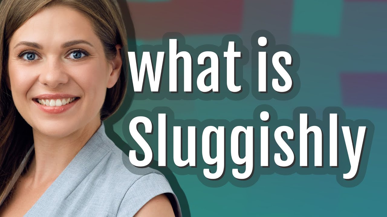 Sluggishly | meaning of Sluggishly - YouTube