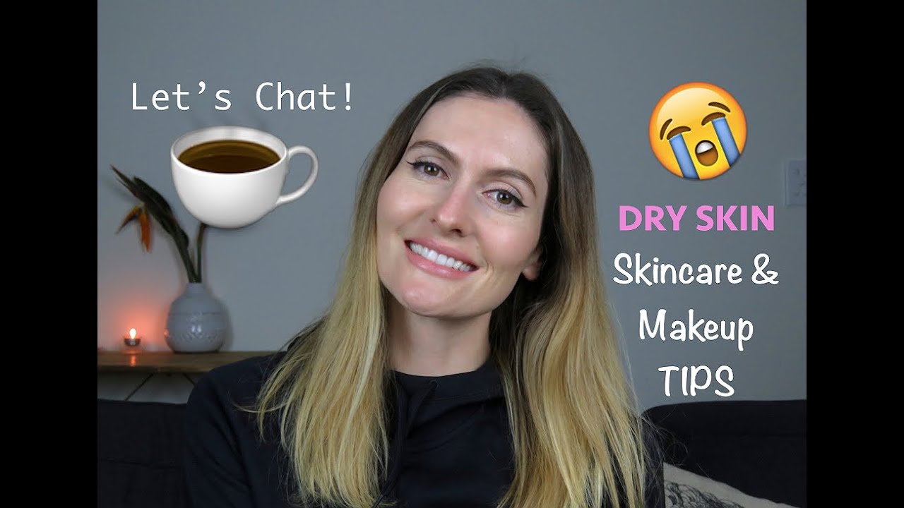 Let's Chat // Skincare & Makeup Tips for Dry Flaky Skin | Skincare ...