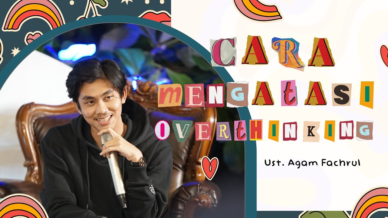 TIPS UNTUKMU YANG OVERTHINKING | UST. AGAM FACHRUL - YouTube