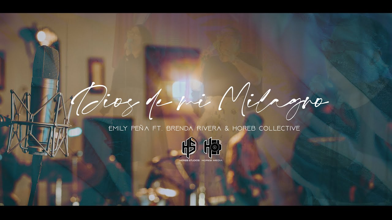 Dios De Mi Milagro | Emily Peña (ft. Brenda Rivera) + Horeb Collective ...