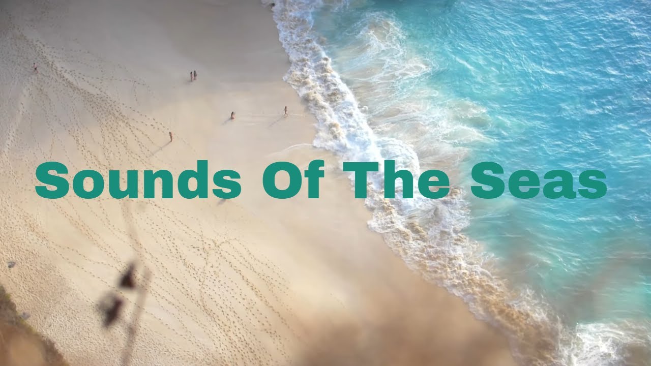 The Sound and Sight of the Seas Relaxing Sounds of the Nature 12 hours ...
