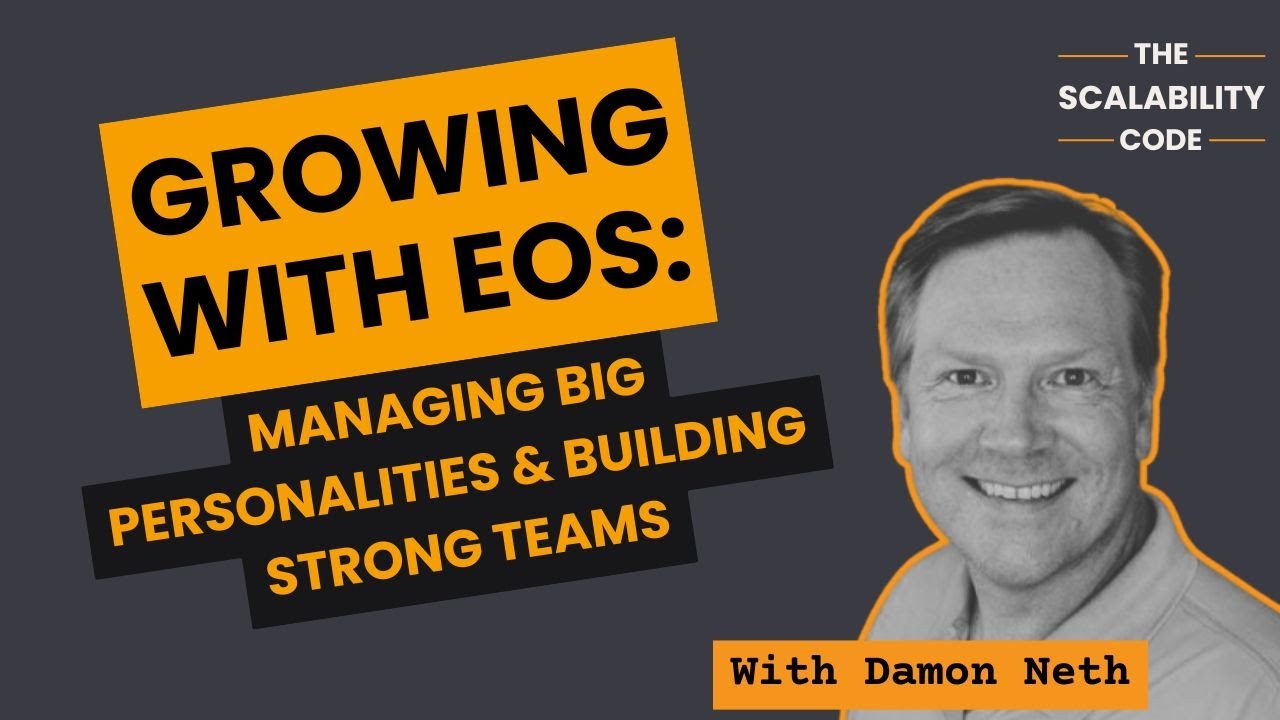 Growing With EOS: Managing Big Personalities & Building Strong Teams ...