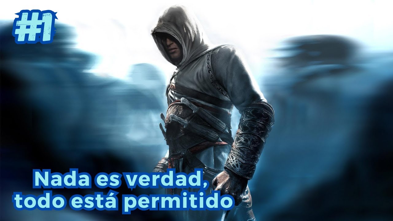 Assassin's Creed #1 - Nada es verdad, todo está permitido. - YouTube