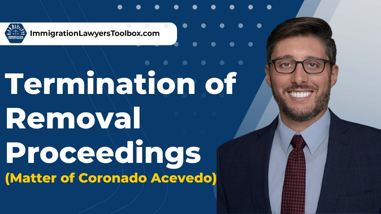 Termination of Removal Proceedings (Matter of Coronado Acevedo) - YouTube