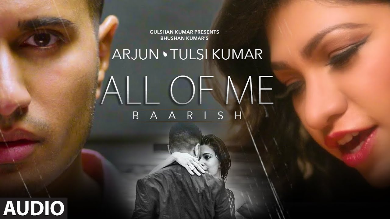 'All Of Me (Baarish)' Full AUDIO Song | Arjun Ft. Tulsi Kumar | T-Series - YouTube