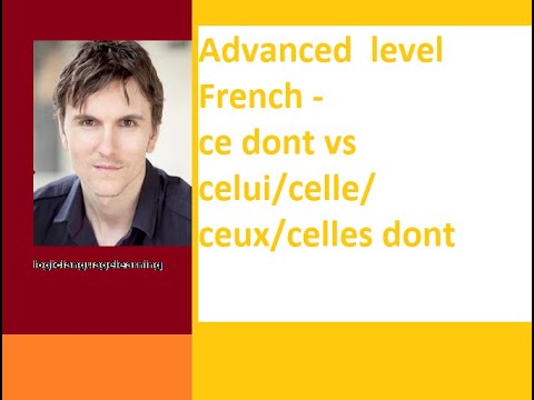 Advanced level French - ce dont vs celui/celle/ceux/celles dont - YouTube