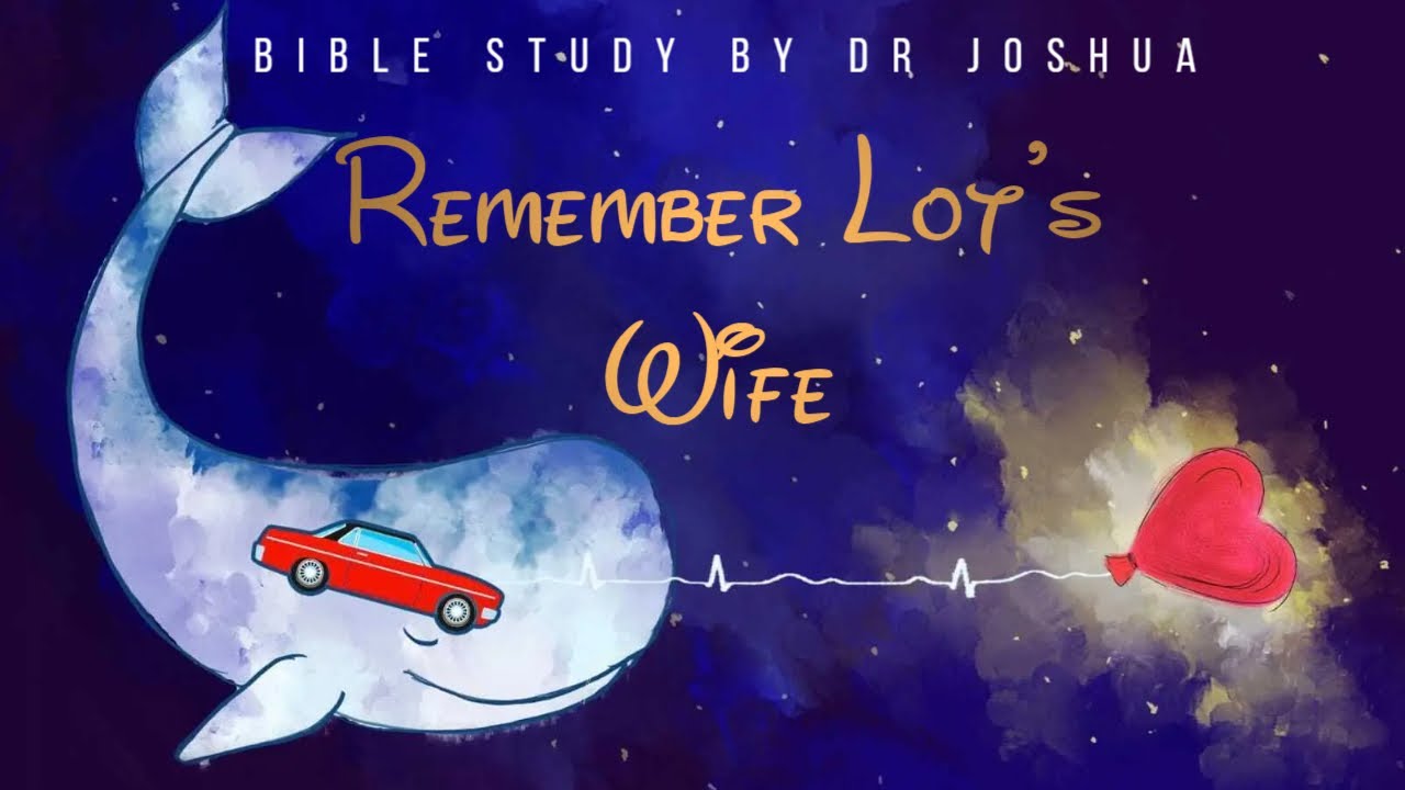 Remember Lot's Wife || Full Message || Bible Study by Dr. Joshua. - YouTube