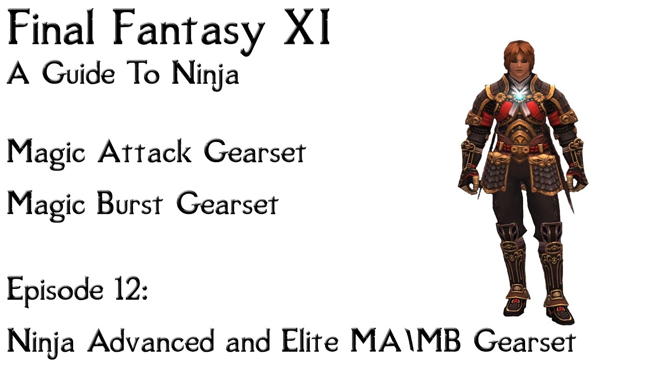 FFXI A Guide To Ninja: Episode 12 Elite Magic Attack and Magic Burst ...