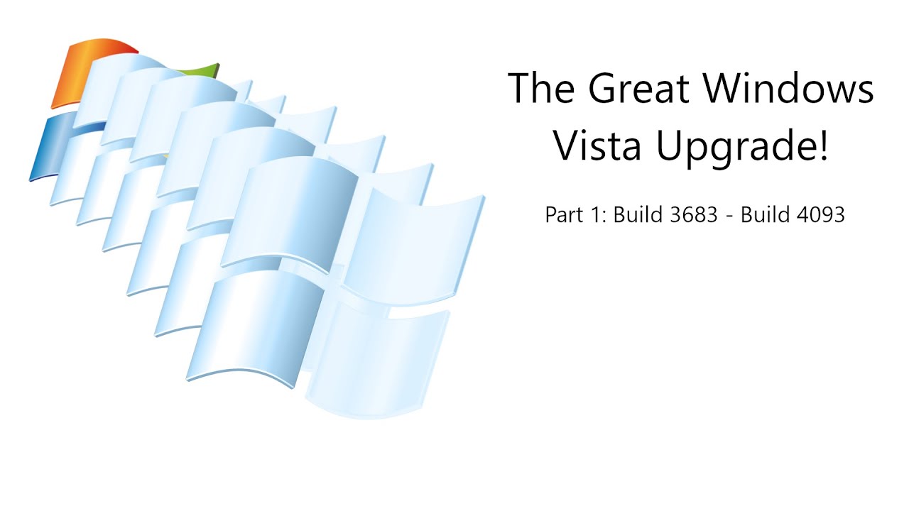 The Great Windows Vista Upgrade! | Part 1: Build 3683 to Build 4093 ...
