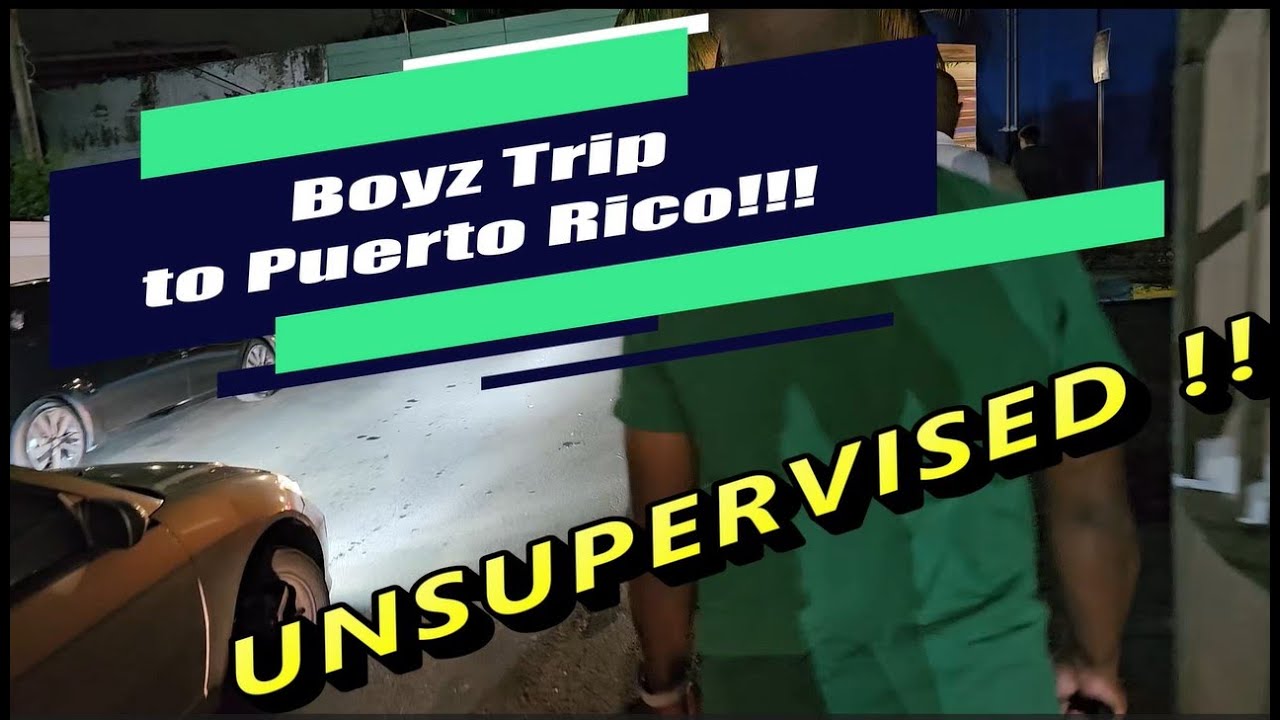 Boys Trip to Puerto Rico (UNSUPERVISED)!!!!!!! part 2 (March 2023 ...