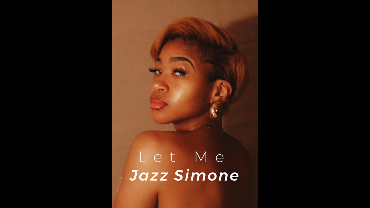 Let Me by Jazz Simone - YouTube