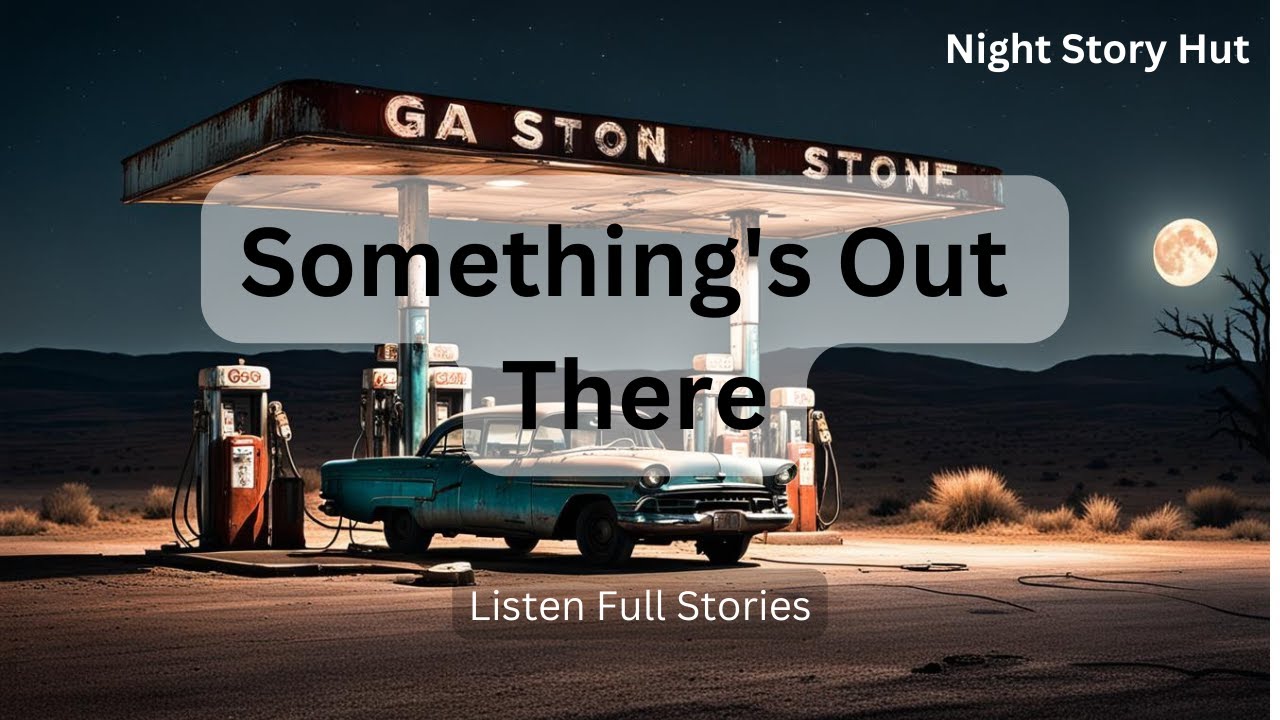 Something's Out There | Horror, Thriller, Fantasy Story | Listen Full ...