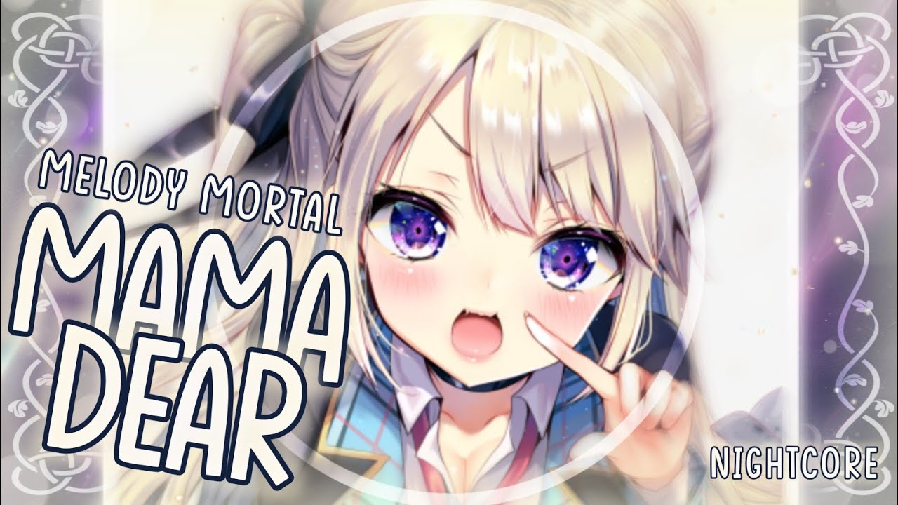[Nightcore] Mama Dear - Melody Mortal (Lyrics) - YouTube