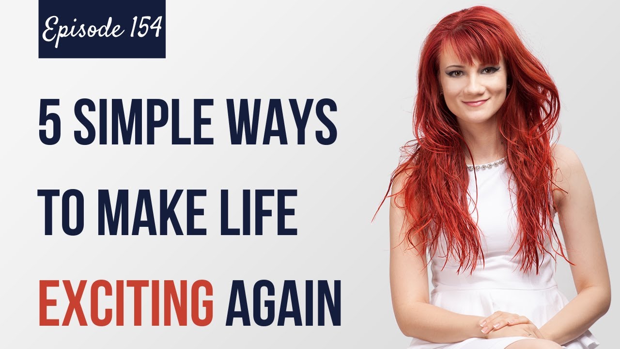HOW TO BE EXCITED ABOUT LIFE AGAIN IN 2023 (How to Make Life More ...