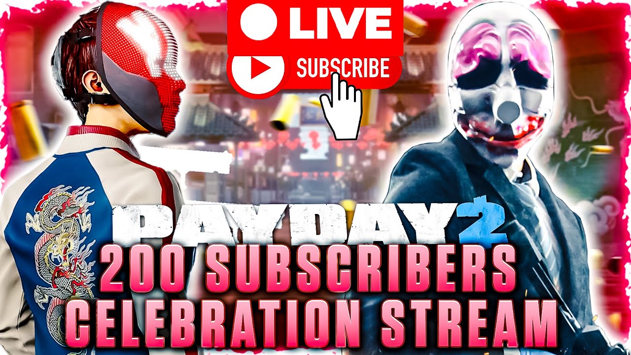 200 SUBSCRIBER CELEBRATION!! PAYDAY 2 Heisting!! - LIVE - Road To 500 ...