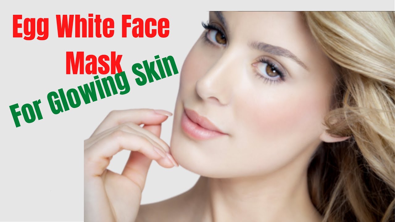 Egg White Face Mask For Glowing Skin - For Glowing Skin - YouTube