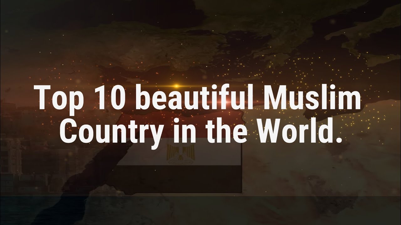 Top 10 Beautiful Muslim Country In The World - YouTube