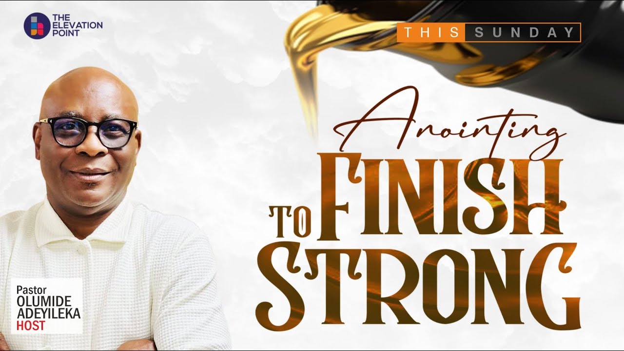 ANOINTING TO FINISH STRONG - YouTube