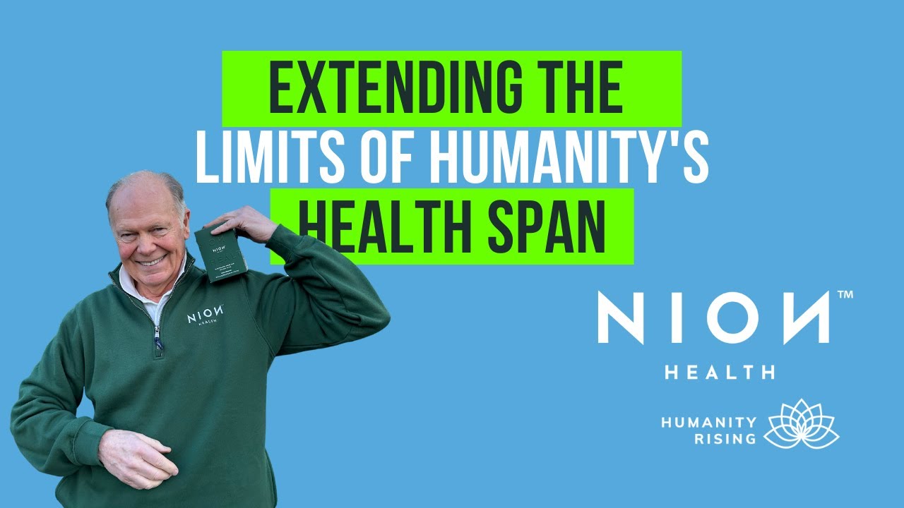 Extending the Limits of Humanity's Health Span - NION Health x Humanity ...